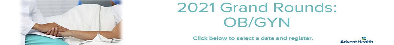 2021 Grand Rounds: OB/GYN - AdventHealth - Continuing Education (CE)